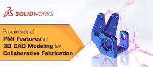 Prominence of PMI Features in 3D CAD Modeling for Collaborative ...